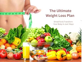 The Ultimate Weight Loss Plan : Shred Fats & Transform Your Body in ...