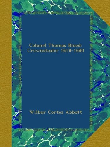 Colonel Thomas Blood: Crownstealer 1618-1680 : Amazon.in: Books