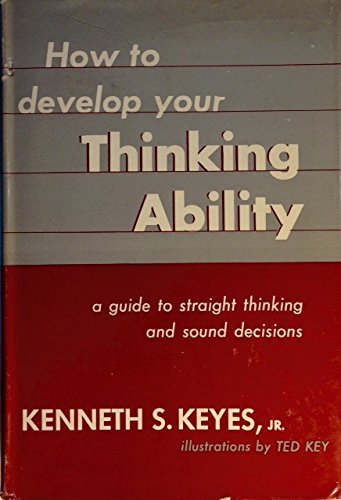 How to Develop Your Thinking Ability by ken keyes (1950-05-03): unknown ...