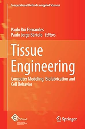 Tissue Engineering: Computer Modeling, Biofabrication and Cell Behavior ...
