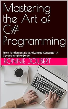 Mastering the Art of C# Programming: From Fundamentals to Advanced ...