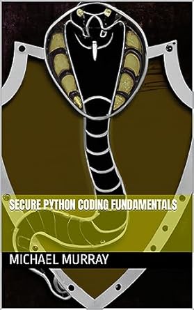 Amazon.com: Secure Python Coding Fundamentals eBook : Murray, Michael ...