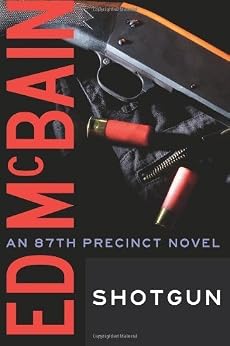 Shotgun (87th Precinct Book 23) - Kindle edition by McBain, Ed. Mystery ...