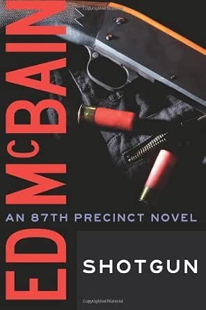 Shotgun (87th Precinct Book 23) eBook : McBain, Ed: Amazon.ca: Books