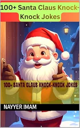 Amazon.com: 100+ Santa Claus Knock-Knock Jokes eBook : Imam, Nayyer : Books