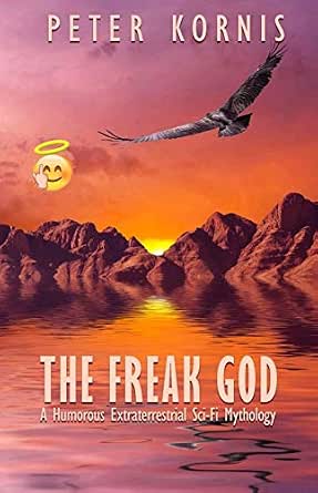 The Freak God: A Humorous Sci-Fi Mythology (The Adventure of an ...