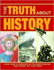 The Truth About History: How New Evidence Is Transforming the Story of ...