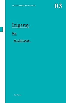 Irigaray for Architects (Thinkers for Architects): Amazon.co.uk: Rawes ...