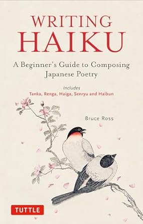 Amazon.com: Writing Haiku: A Beginner's Guide to Composing Japanese ...