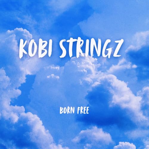 Spiele Born Free von Kobi Stringz auf Amazon Music ab