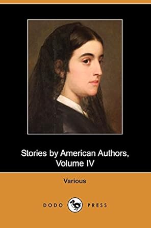 Stories by American Authors, Volume IV: Woolson, Constance Fenimore ...