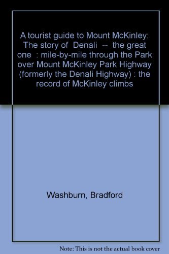 A tourist guide to Mount McKinley: The story of "Denali"-"the great one ...