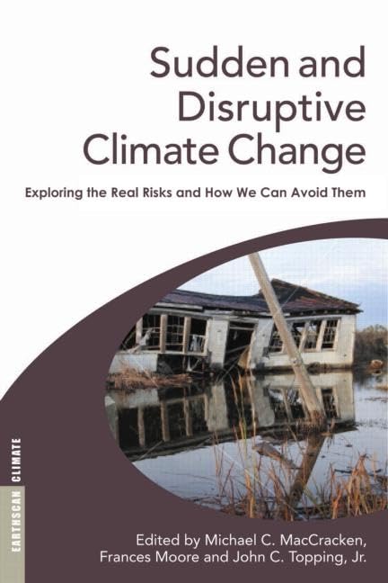 Sudden and Disruptive Climate Change: Exploring the Real Risks and How ...