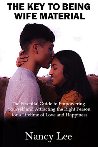 THE KEY TO BEING WIFE MATERIAL: The Essential Guide to Empowering ...