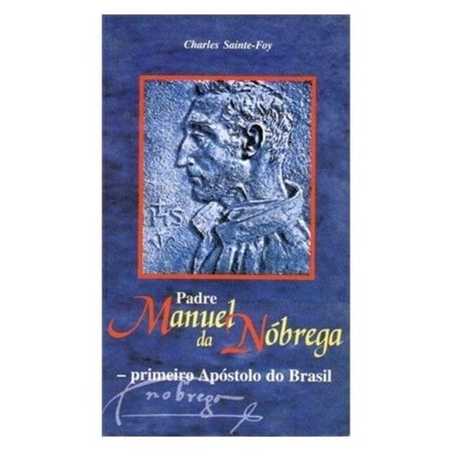 padre manuel da nobrega charles sante foy : Charles Sante-Foy: Amazon ...