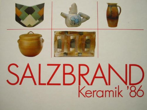 Salzbrand-Keramik '86 : Wilbert, Karl J, Geil, Rudi, Schmitz, Cornelia ...