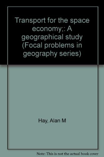 Transport for the space economy;: A geographical study (Focal problems ...