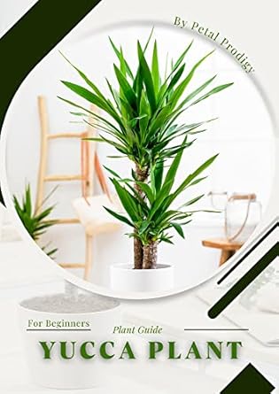 Amazon.com: Yucca Plant: Prodigy Petal, Plant Guide eBook : Prodigy, Petal: Kindle Store