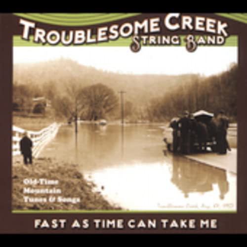 TROUBLESOME CREEK STRING BAND - Fast As Time Can Take Me - Amazon.com Music