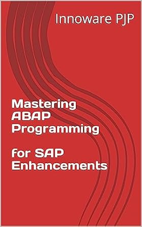 Mastering ABAP Programming for SAP Enhancements , PJP, Innoware, eBook ...