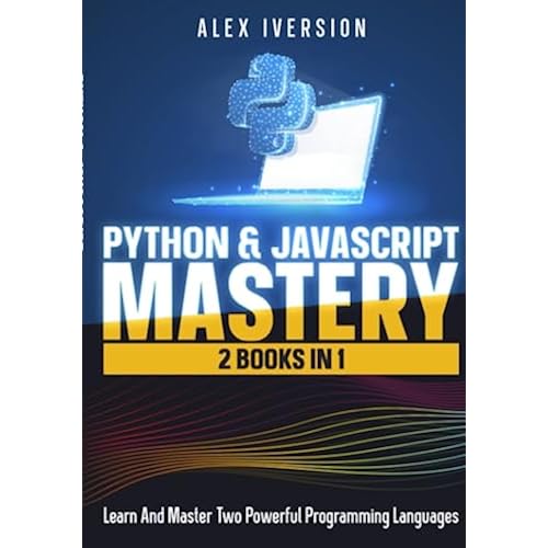 Python And Javascript Mastery 2 Books In 1 Learn And Master Two Powerful