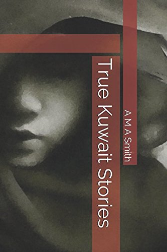True Kuwait Stories: Smith, A M A: 9781973228387: Amazon.com: Books