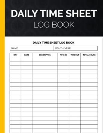 Daily Time Sheet Log Book: Simple Timesheet Notebook To Record Time ...