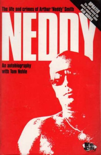 Neddy: The Life and Crimes of Arthur ' Neddy ' Smith: Tom Noble ...