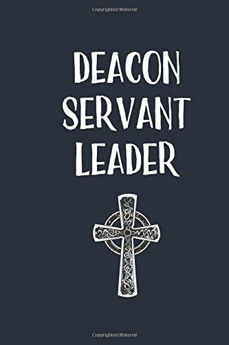 Deacon, Servant, Leader: Blank Journal with Inspirational Bible Quotes ...