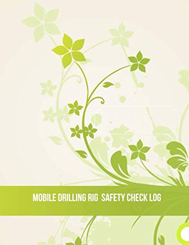 Buy Mobile Drilling Rig Safety Check Log: Drilling Machine Maintenance ...