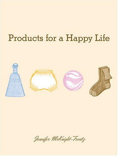 Products For A Happy Life: McKnight-Trontz, Jennifer: 9780979048630 ...