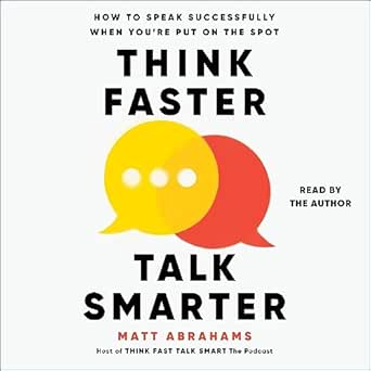 Amazon.com: Think Faster, Talk Smarter: How to Speak Successfully When You're Put on the Spot ...