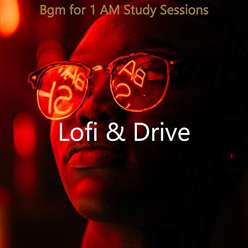 Play Bgm for 1 AM Study Sessions by Lofi & Drive on Amazon Music