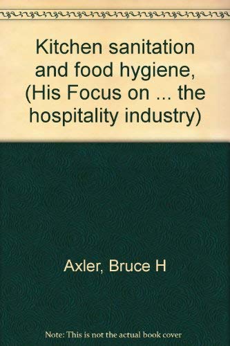 Kitchen sanitation and food hygiene, (His Focus on ... the hospitality ...