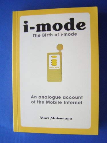 Amazon.co.jp: The Birth of i-mode: An analogue account of the Mobile ...
