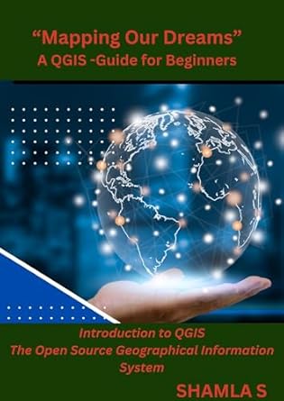 "MAPPING OUR DREAMS"-A QGIS GUIDE FOR BEGINNERS: INTRODUCTION TO QGIS ...