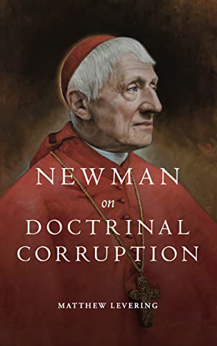 Newman on Doctrinal Corruption - Kindle edition by Levering, Matthew ...