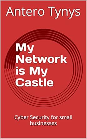 My Network is My Castle: Cyber Security for small businesses eBook ...