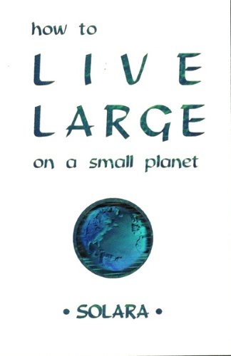How to Live Large on a Small Planet: Solara: 9781878246325: Amazon.com ...