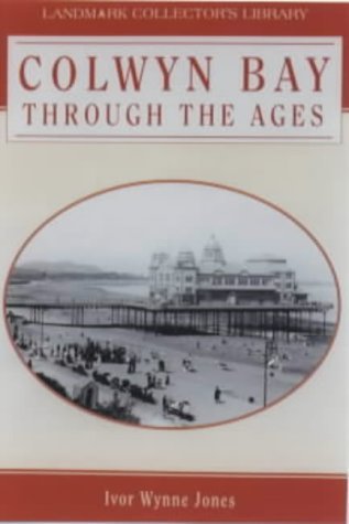Buy Colwyn Bay Through the Ages (Landmark Collector's Library) Book ...