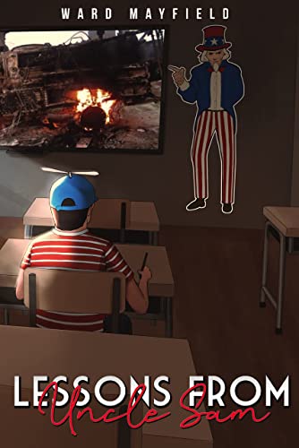 Amazon.com: Lessons from Uncle Sam eBook : Mayfield, Ward: Kindle Store