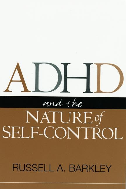 ADHD and the Nature of Self-Control: 9781572302501: Medicine & Health ...