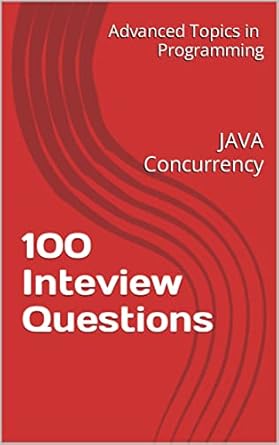 100 Inteview Questions: JAVA Concurrency (Advanced Topics in Programming Book 11) eBook : Wang ...