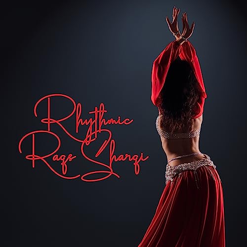 Play Rhythmic Raqs Sharqi: Oriental Dance Melodies by Relaxing Music ...