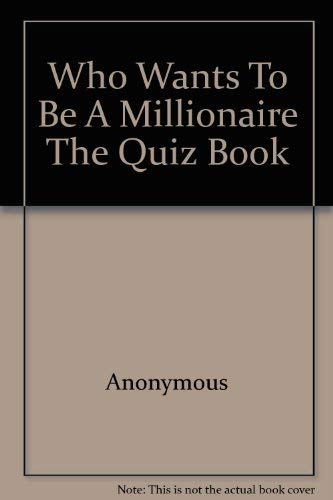 Who Wants To Be A Millionaire The Quiz Book: Anonymous: 9780330362405 ...