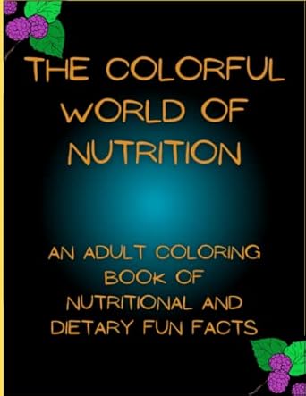 The Colorful World Of Nutrition: An Adult Coloring Book Of Nutritional ...