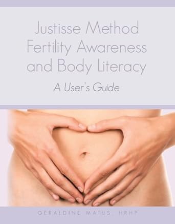 Amazon.com: Justisse Method: Fertility Awareness and Body Literacy A User's Guide (Our Beauty ...