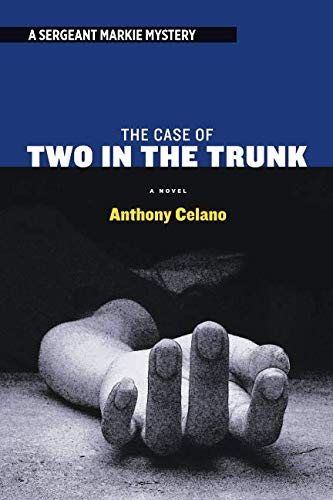The Case of Two in the Trunk: A Sergeant Markie Mystery: Celano ...