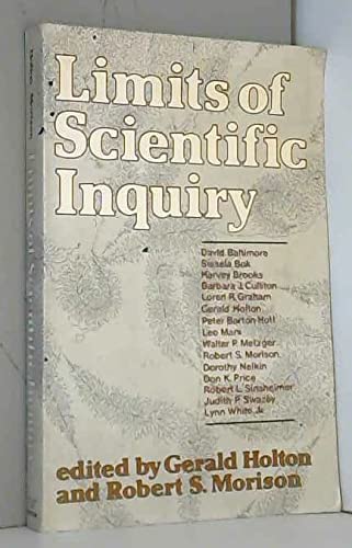Limits of scientific inquiry: Gerald Holton, Robert S. Morison ...