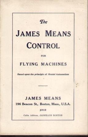 THE JAMES MEANS CONTROL FOR FLYING MACHINES Based Upon the Principle of ...